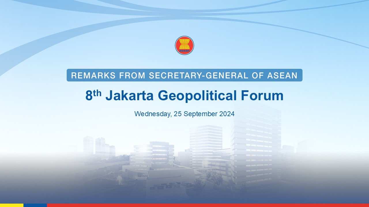 Secretary-General of ASEAN addresses the 8th Jakarta Geopolitical Forum ...