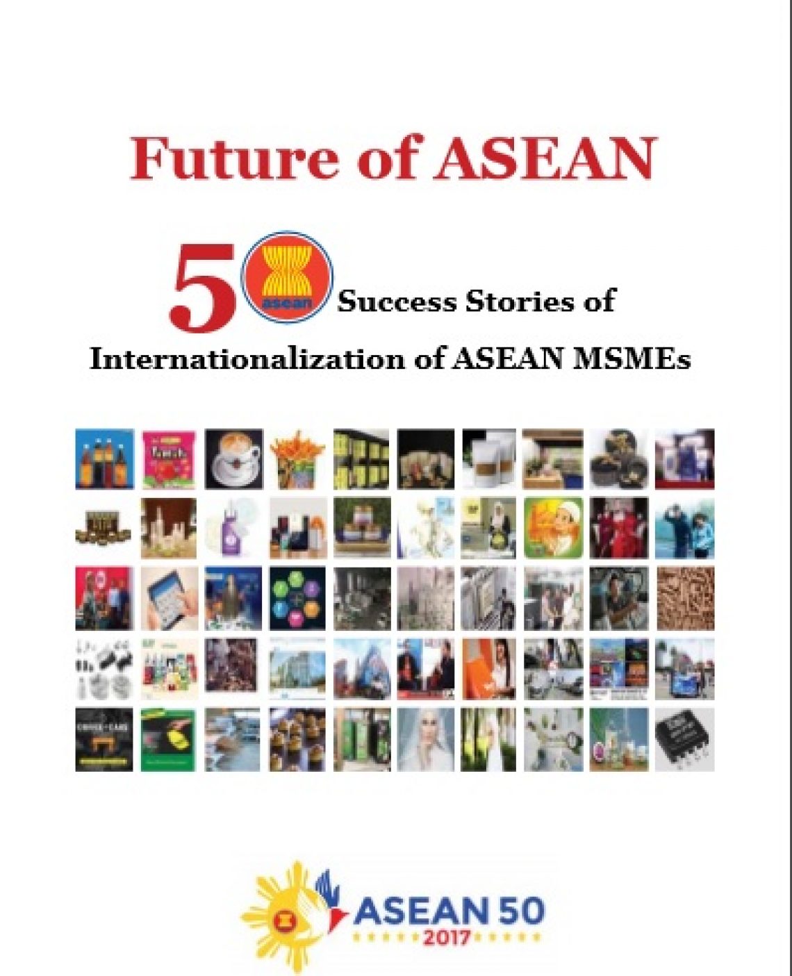 Future Of Asean 50 Success Stories Of Internationalization Of Asean